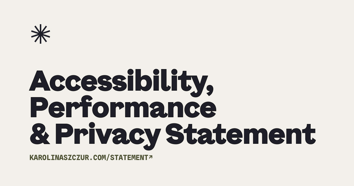 Accessibility, Performance and Privacy Statement — Karolina S.